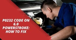 P0232 Code On 6.0 Powerstroke: Symptoms, Diagnosis, And Fixes » Drive Now Automotive