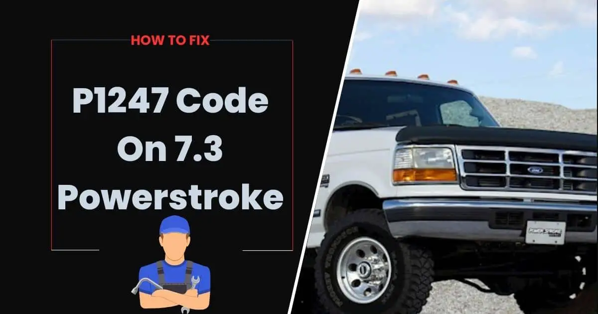P1247 Code 7.3 Powerstroke: How To Solve It! » Drive Now Automotive